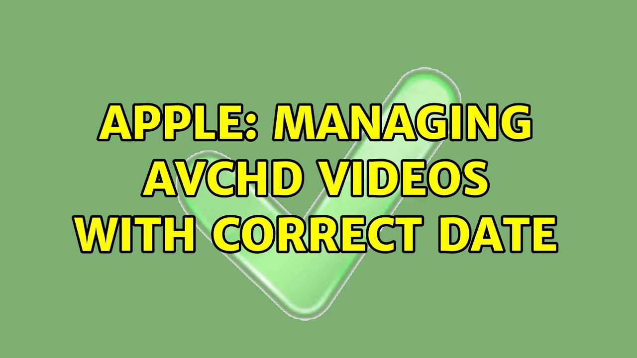 Apple: Managing AVCHD videos with correct date - YouTube
