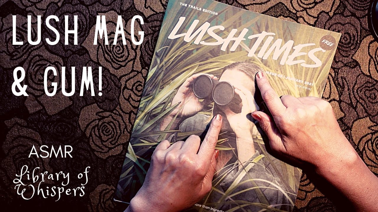 ASMR | Lush Magazine and Gum Chewing! Whispered Browsing, Reading ...