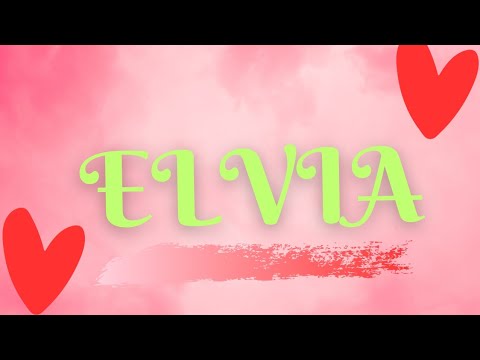 Elvia con el significado de su nombre y otras características 😇 - YouTube