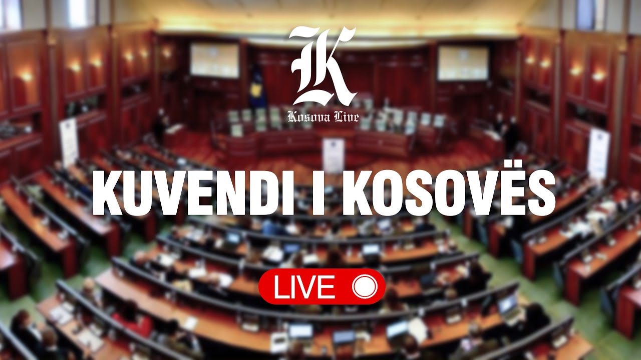 LIVE | KUVENDI I KOSOVËS - YouTube