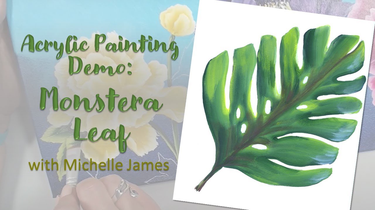 Acrylic Painting with Michelle My Belle Designs - Monstera Leaf Demo ...