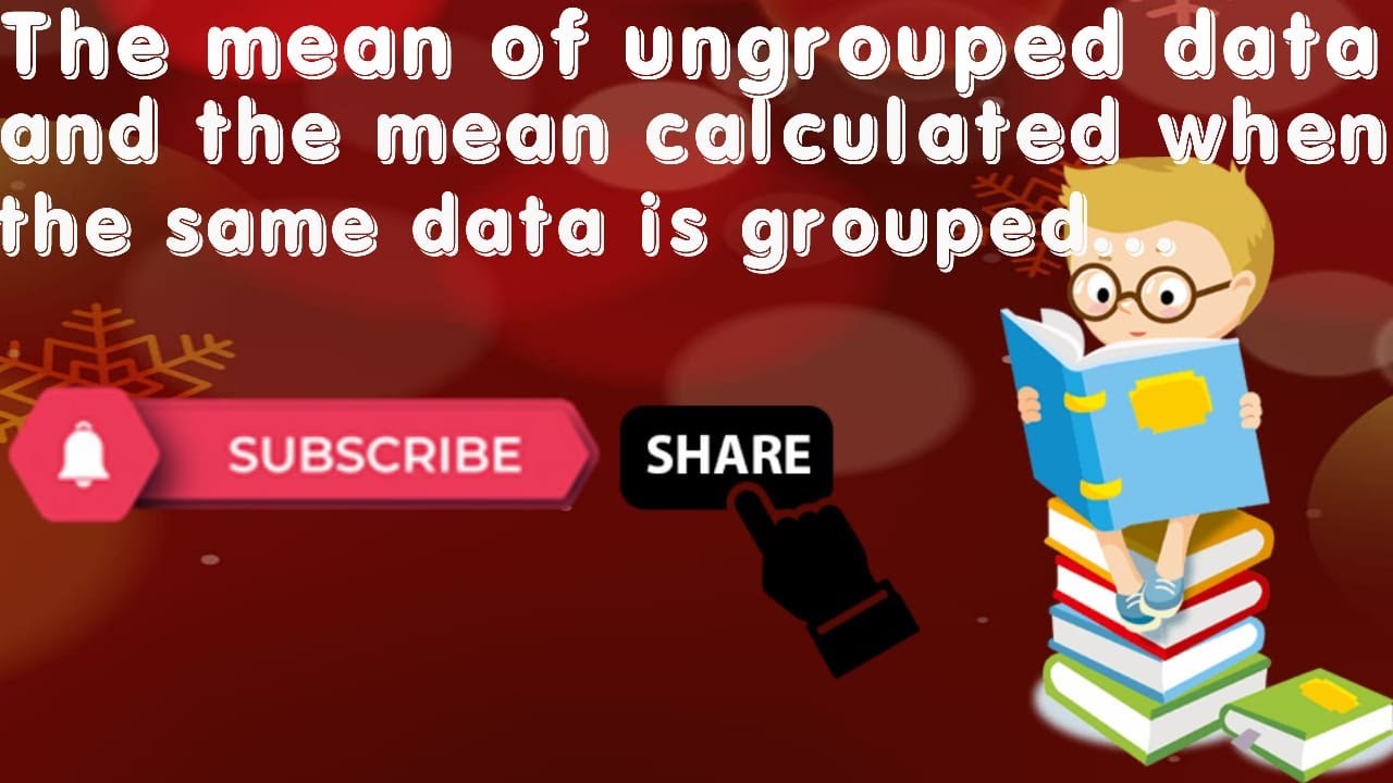 The Mean Of Ungrouped Data And The Mean Calculated When The Same Data the-mean-of-ungrouped-data-and-the-mean-calculated-when-the-same-data