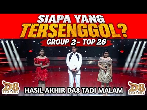 YANG TERSENGGOL DA8 GROUP 2 TOP 26 TADI MALAM | HASIL AKHIR D'ACADEMY 8