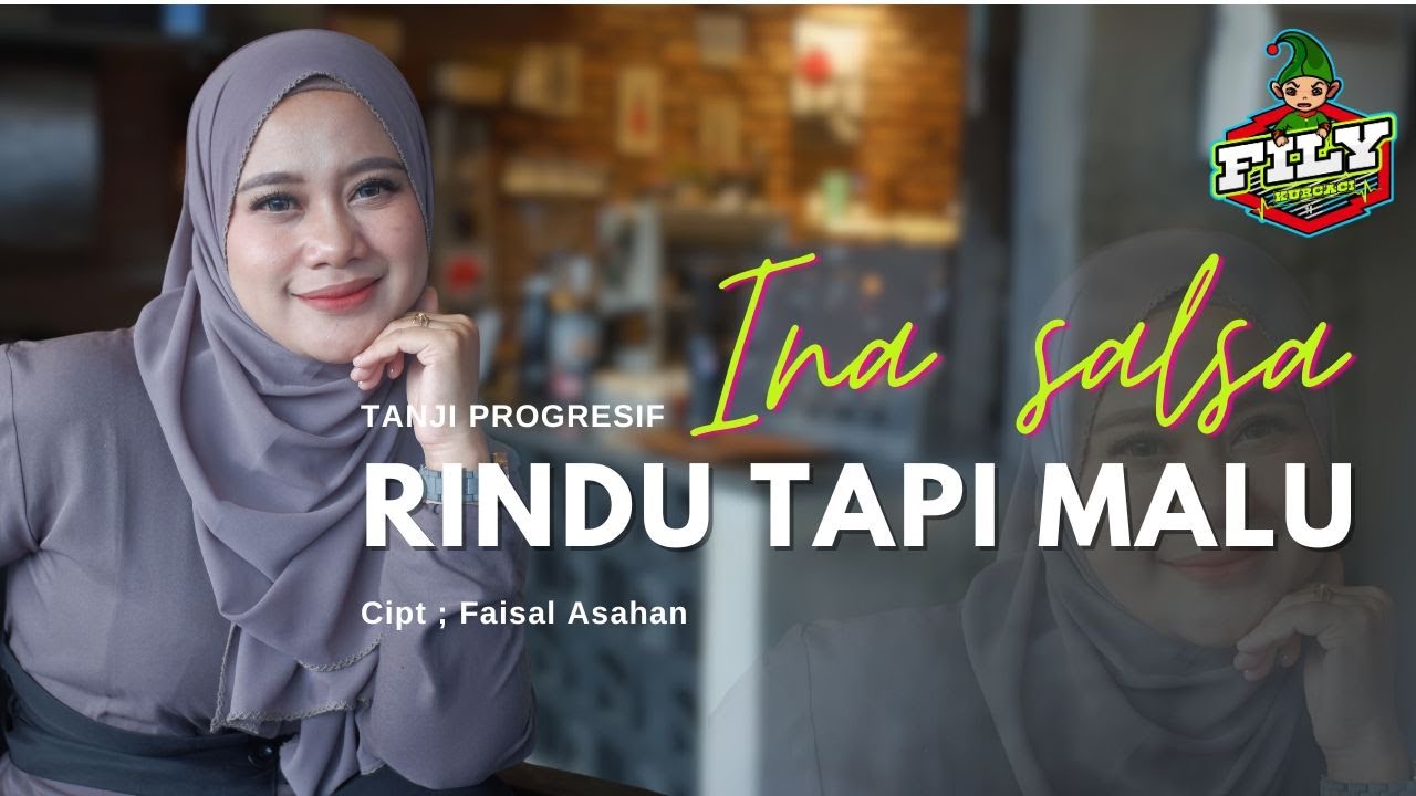 INA SALSA - RINDU TAPI MALU feat FILY KURCACI team Tanji progresif ...