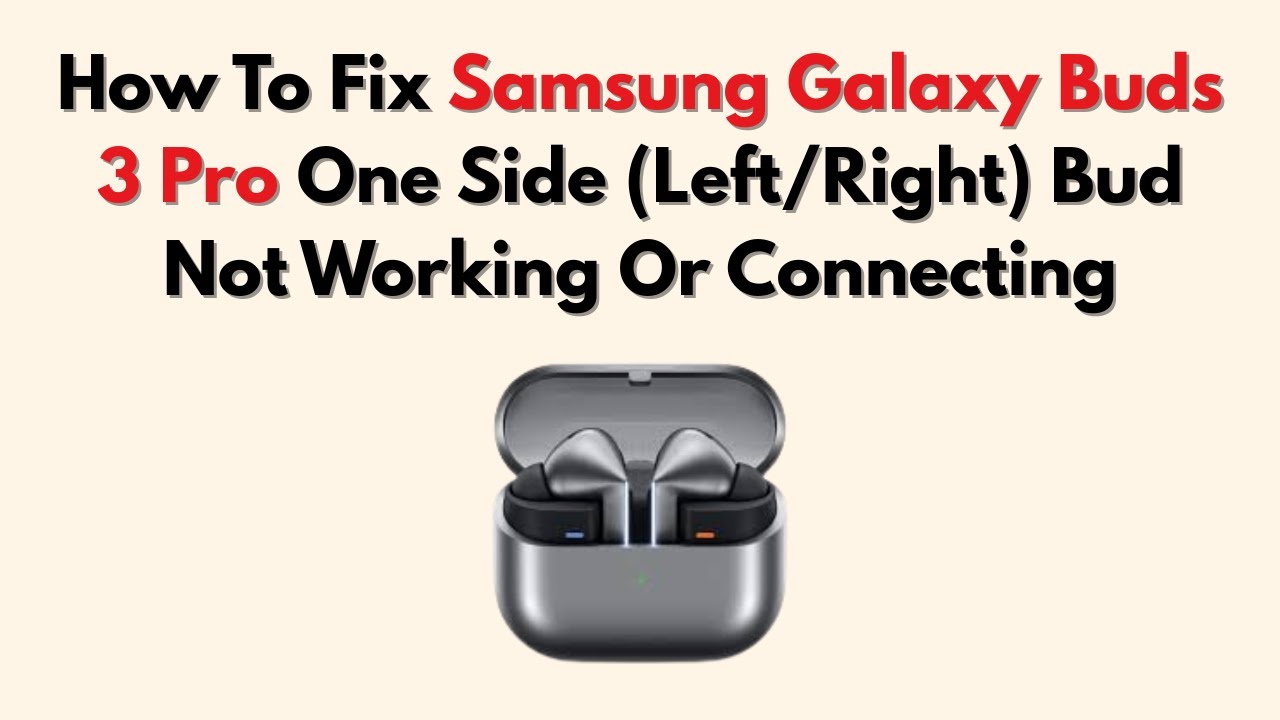 How To Fix Samsung Galaxy Buds 3 Pro One Side (Left/Right) Bud Not ...