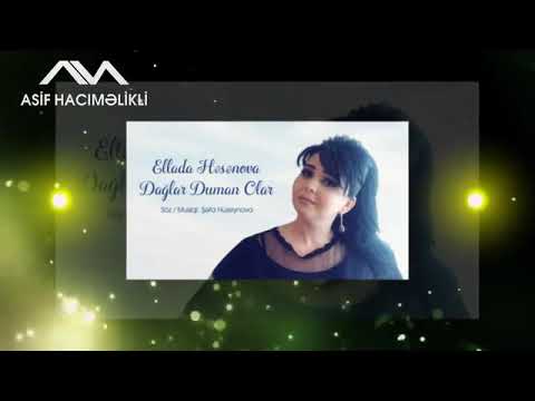 Ellada Həsənova - Dağlar duman olar