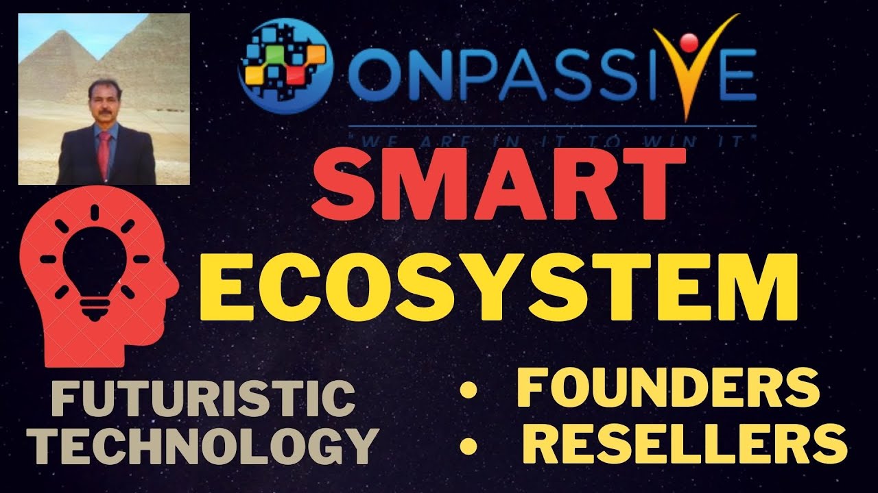 #ONPASSIVE |ONPASSIVE ECOSYSTEM: SMART | FUTURISTIC TECHNOLOGY|NEW ...
