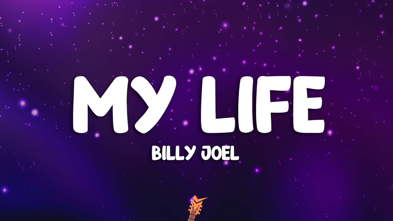 Billy Joel - My Life (Lyrics) - YouTube