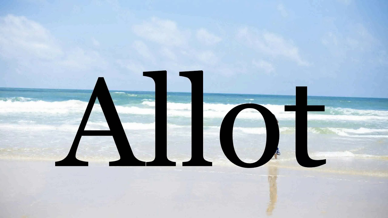 How To Pronounce Allot🌈🌈🌈🌈🌈🌈Pronunciation Of Allot - YouTube