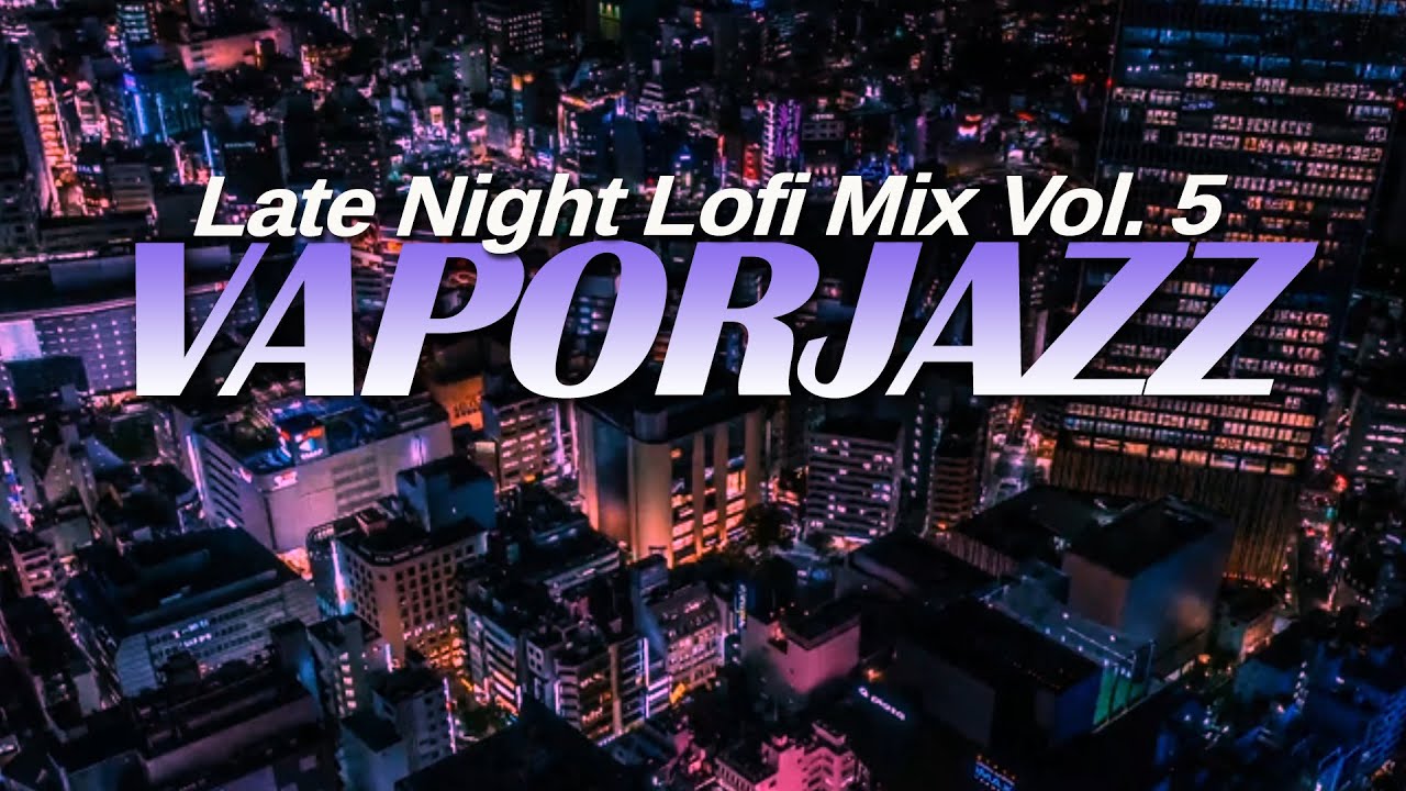 Late Night Lofi Mix Vol. 5 | Relaxing Jazz Vaporwave - YouTube