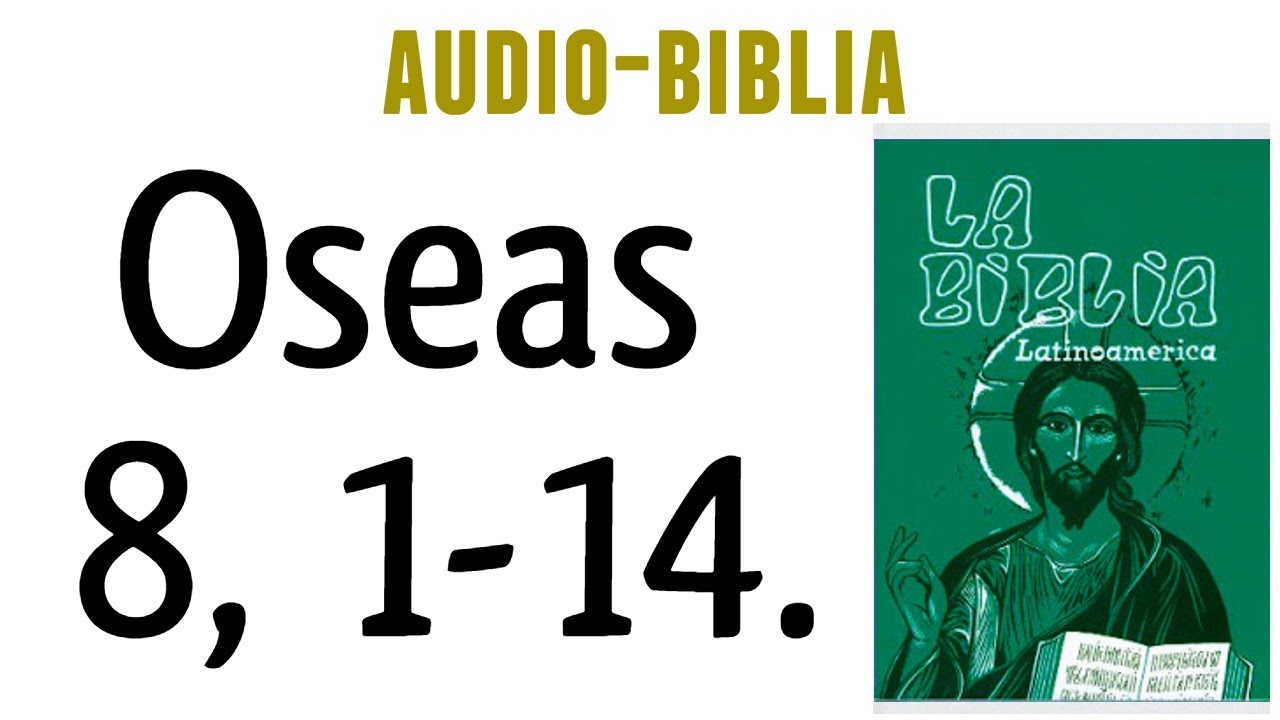 OSEAS 8, 1-14. [BIBLIA CATÓLICA] - YouTube