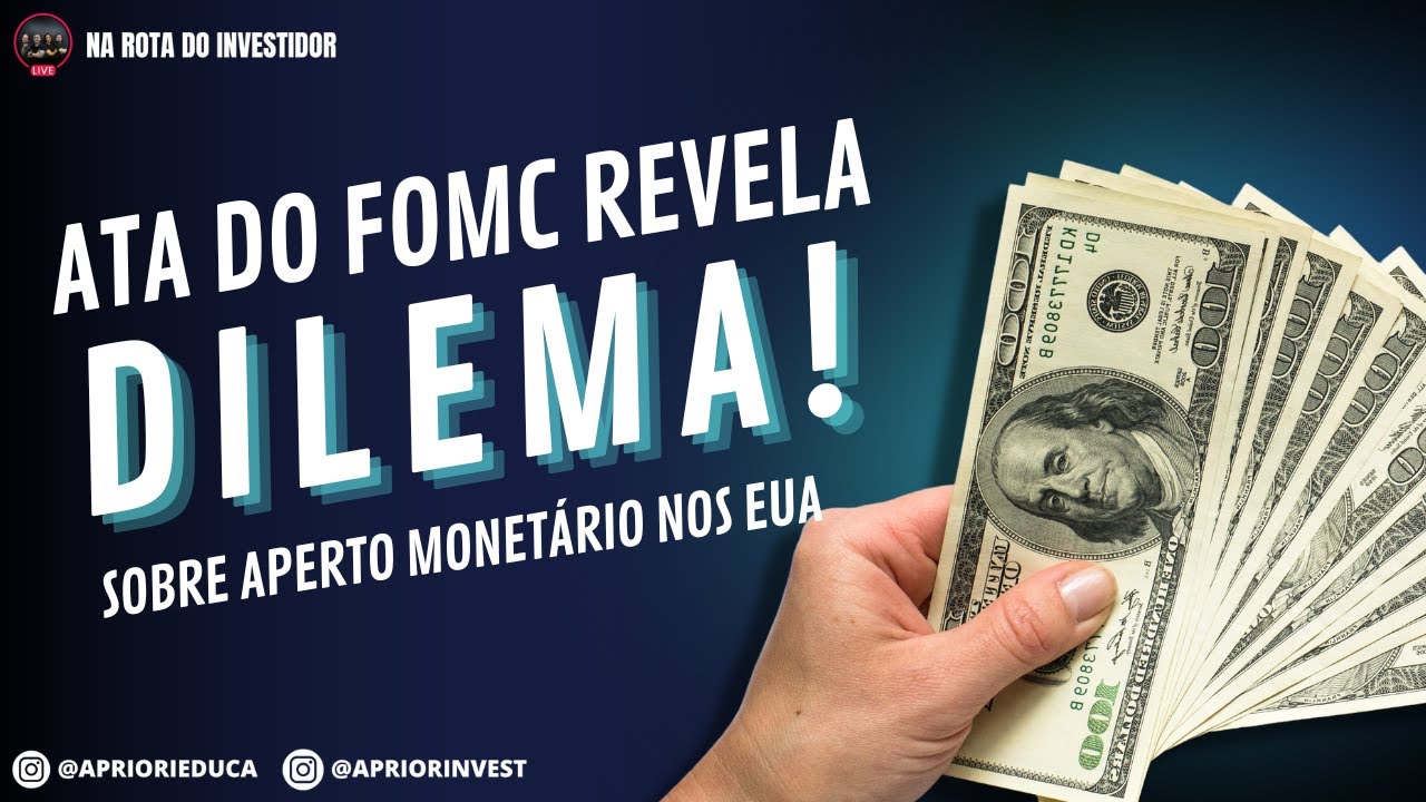 Na Rota do Investidor: Ata do Fomc revela dilema sobre aperto monetário ...