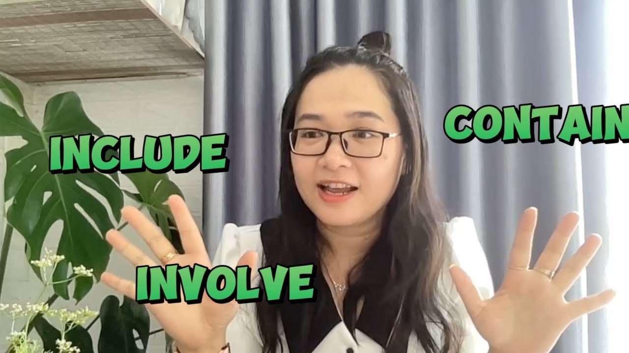 Phân Biệt Contain - Include - involve | Ngữ Pháp Tiếng Anh Cơ Bản - YouTube