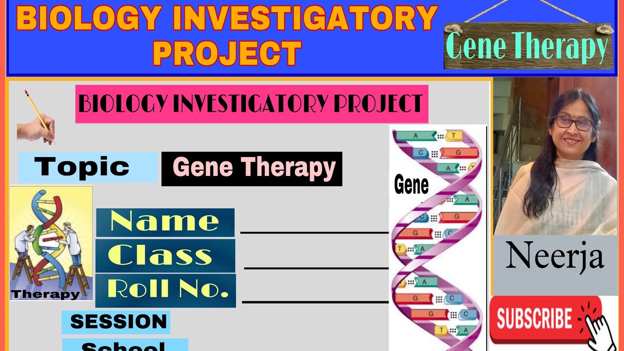 BIOLOGY INVESTIGATORY PROJECT/GENE THERAPY/ 2nd PROJECT/Class 12 ...