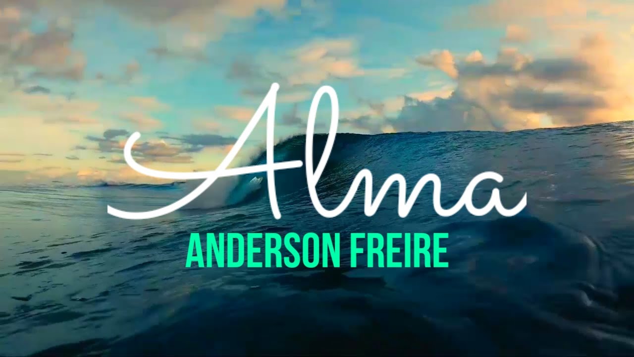 Alma | Anderson Freire (letra) - YouTube