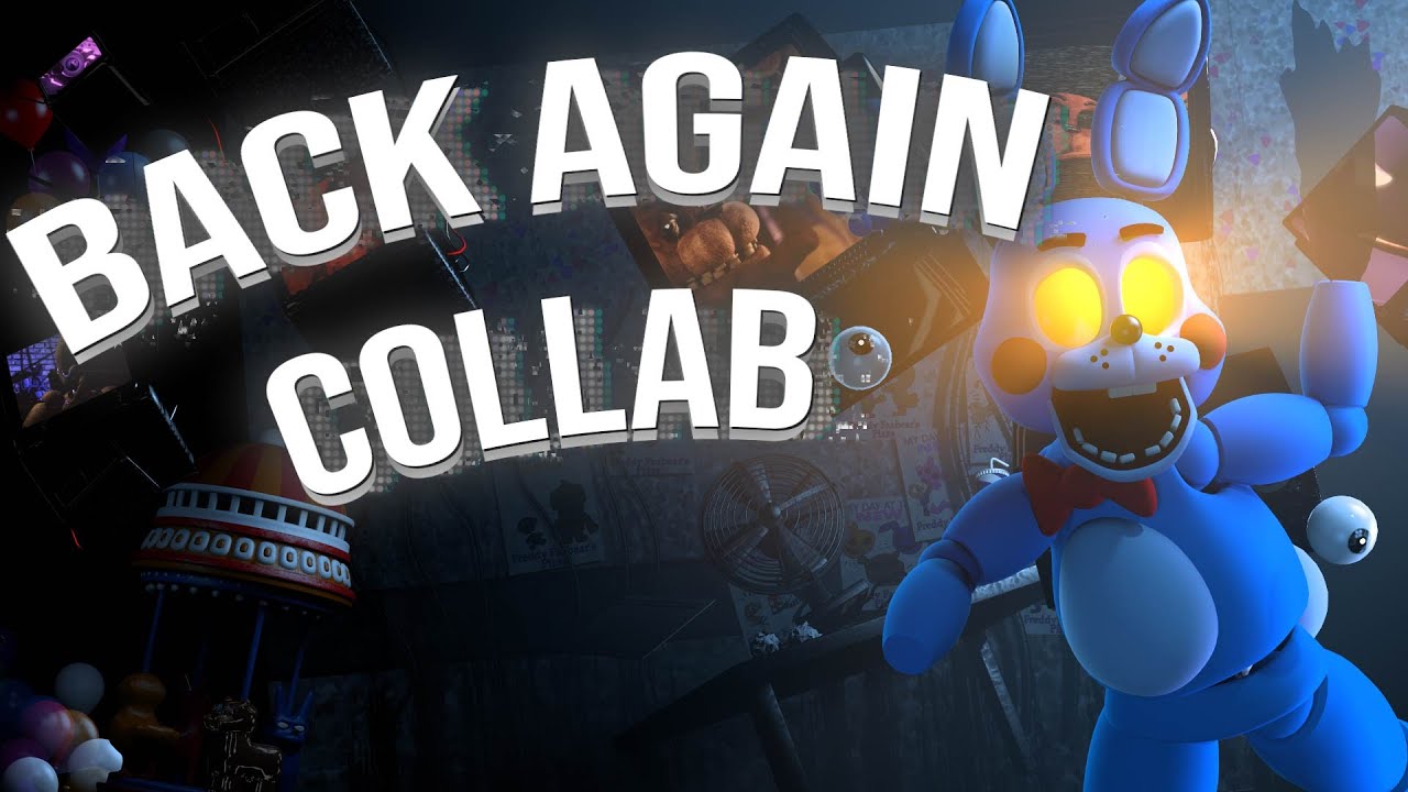 FNAF │ "Back Again" COLLAB - YouTube