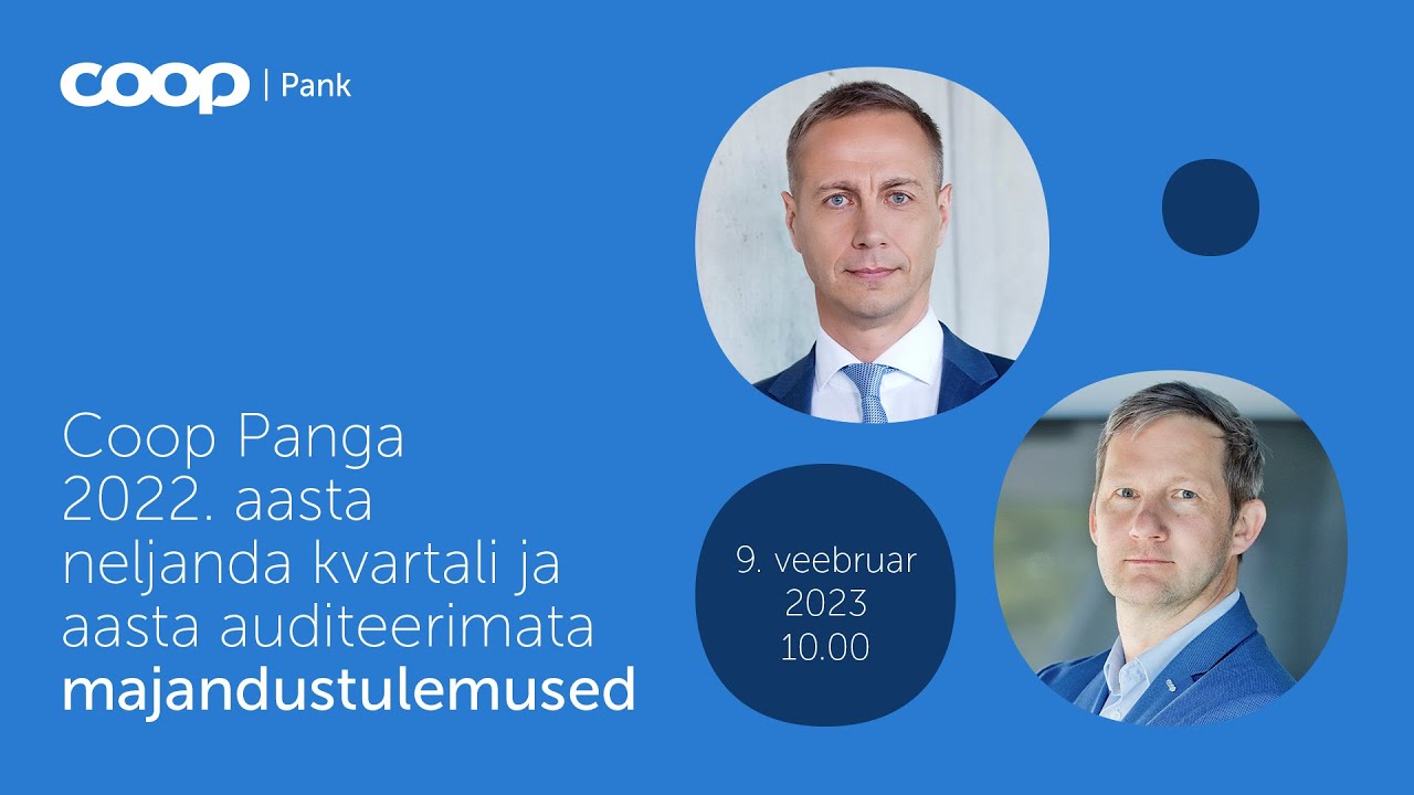 Coop Pank 2022. aasta IV kvartali ja 12 kuu auditeerimata ...