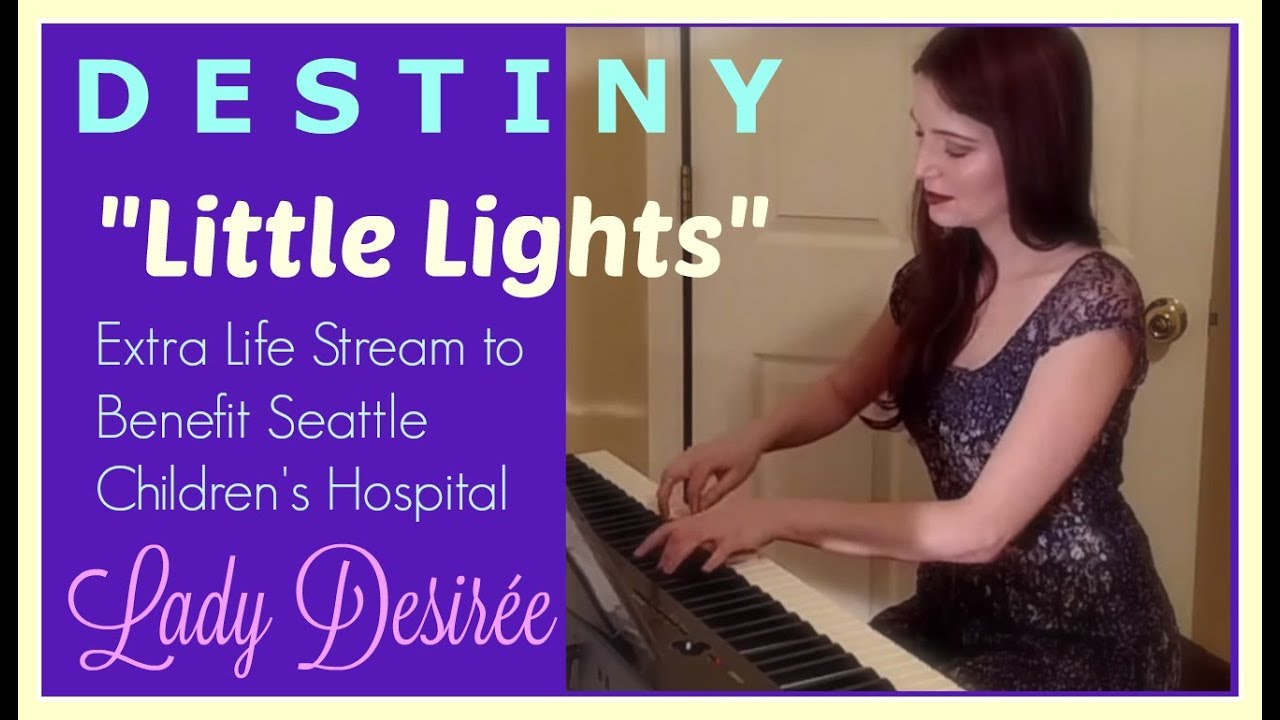"Little Lights" "Destiny Piano Arrangement" Extra Life - YouTube