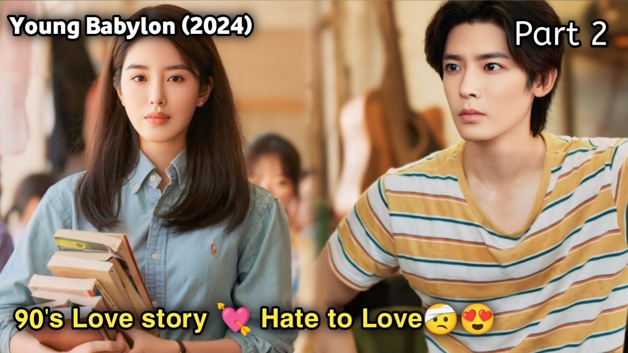 90's Love 💘| Part 2 | Cdrama | Young Babylon 2024 | Malayalam Explanation # Cdrama#dramahubs ...