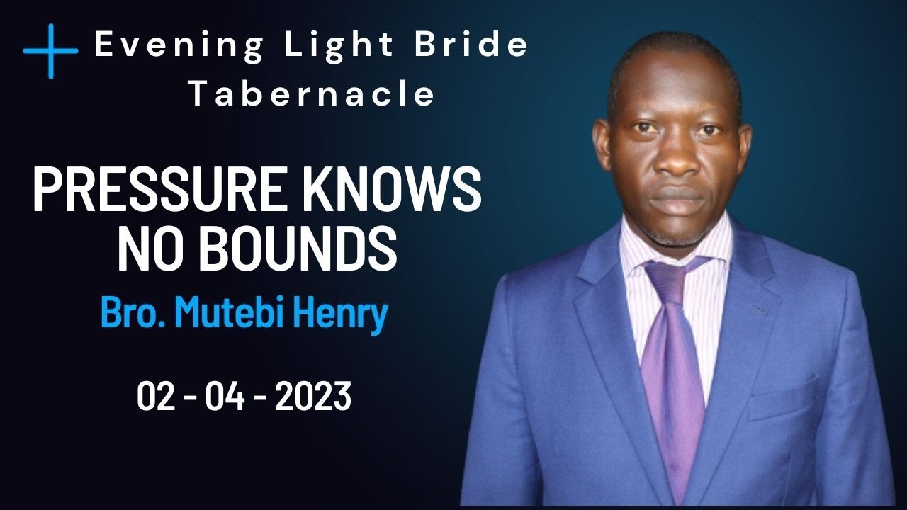 2023-04-02 || Pressure Knows No Bounds || Bro. Henry Mutebi - YouTube