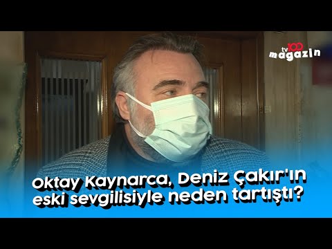 Oktay Kaynarca, Deniz Çakır'ın eski sevgilisiyle neden tartıştı?
