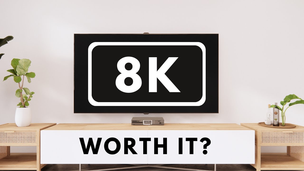 Is 8K TV Worth It Exploring The Pros And Cons YouTube Is 8K TV Worth It Exploring The Pros And Cons YouTube