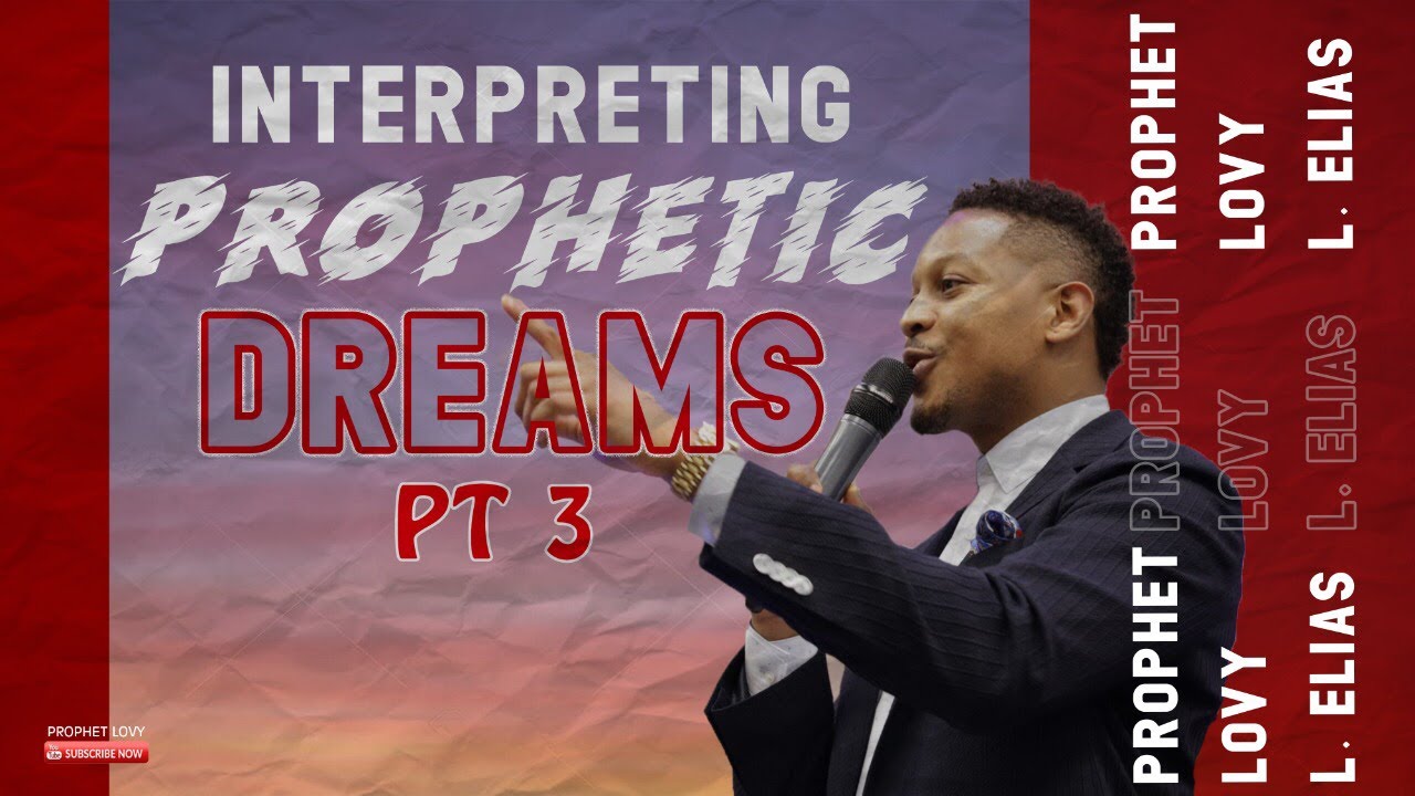 INTERPRETING PROPHETIC DREAMS PT 3 | by Prophet Lovy L. Elias - YouTube