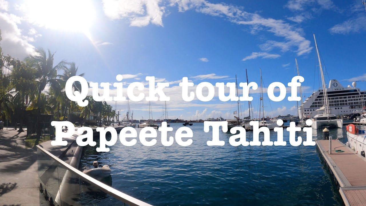 Quick tour of Papeete Tahiti : Vaiete, Port of Papeete, Vaima ...