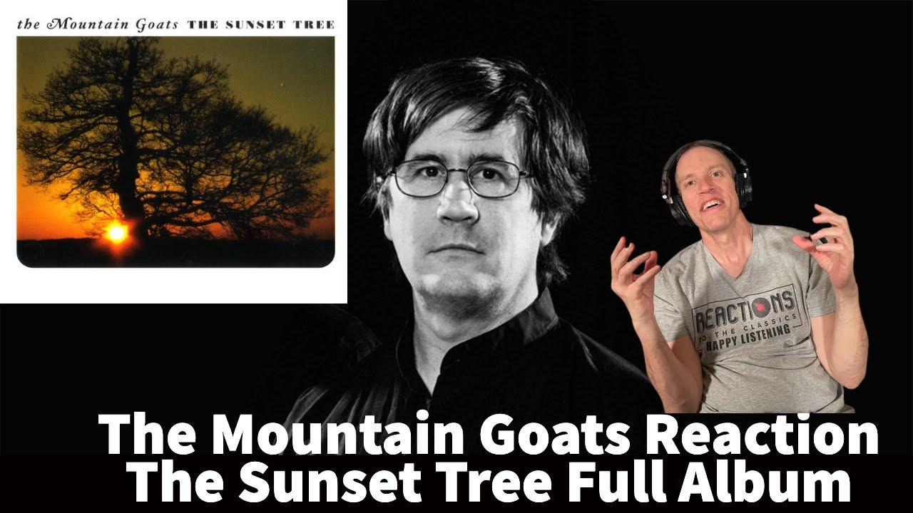 The Mountain Goat's Reaction - The Sunset Tree Full Album Reaction! Powerful!!! - YouTube