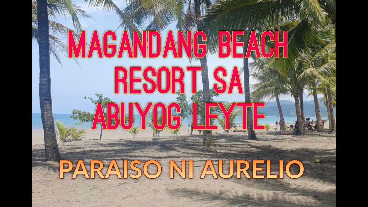 Magandang Beach Resort sa Abuyog, Leyte / Paraiso ni Aurelio - YouTube