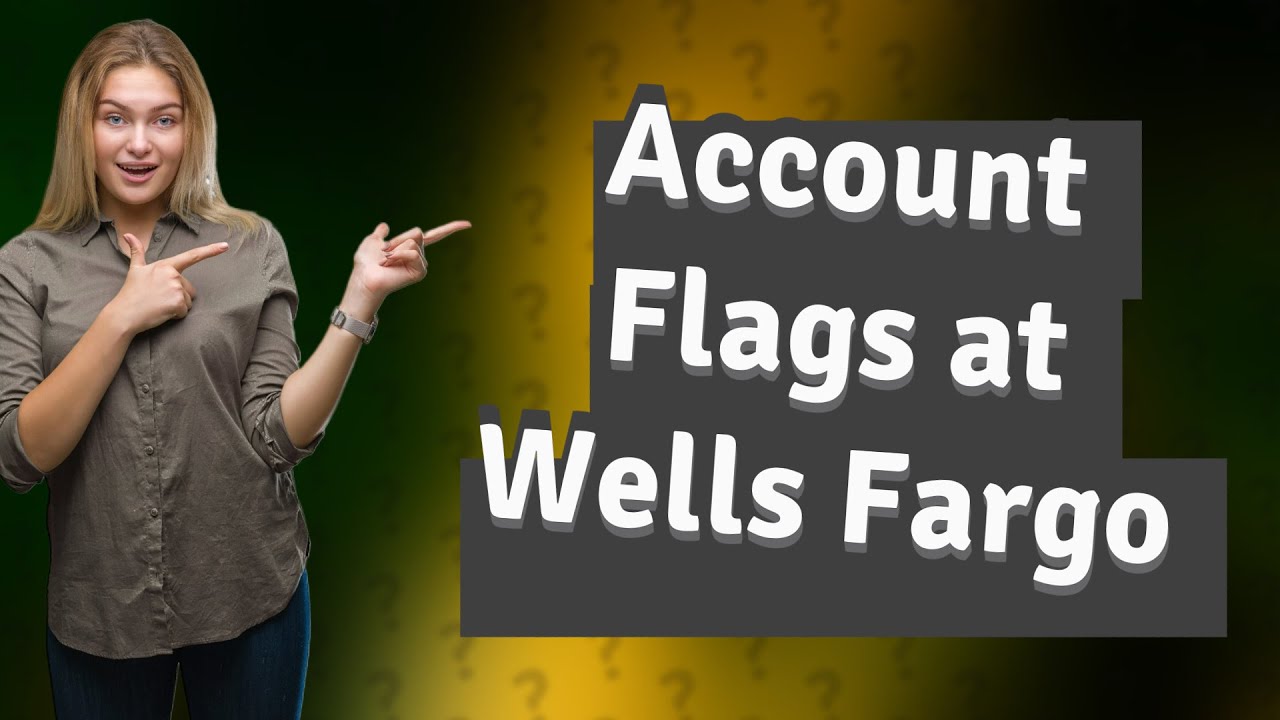 Does Wells Fargo flag accounts? - YouTube
