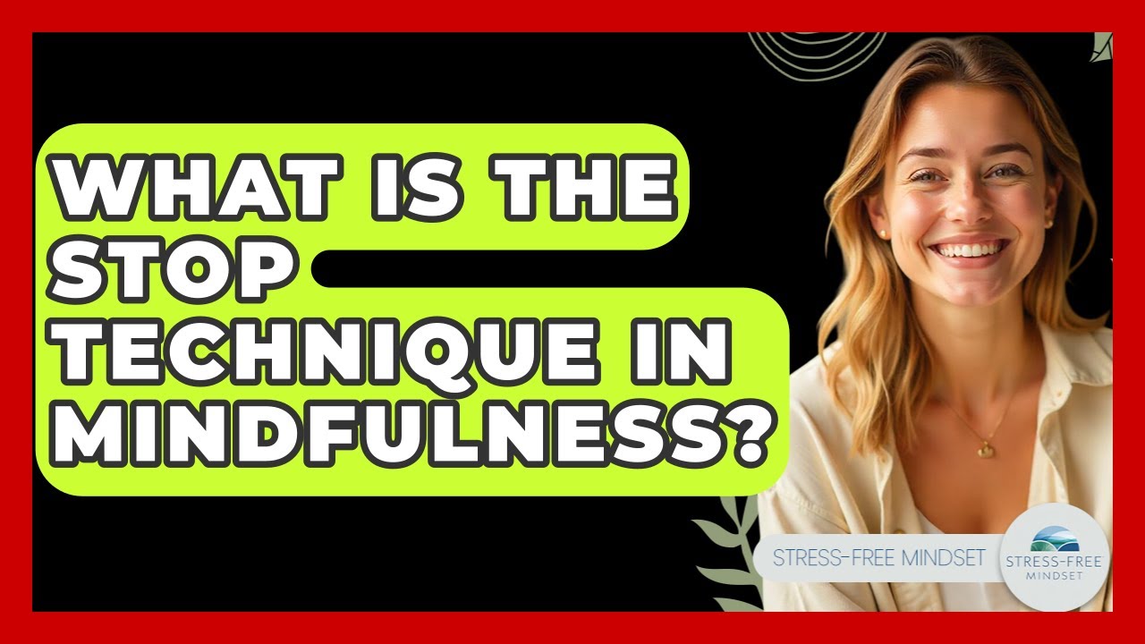 What Is The STOP Technique In Mindfulness? - Stress Free Mindset - YouTube