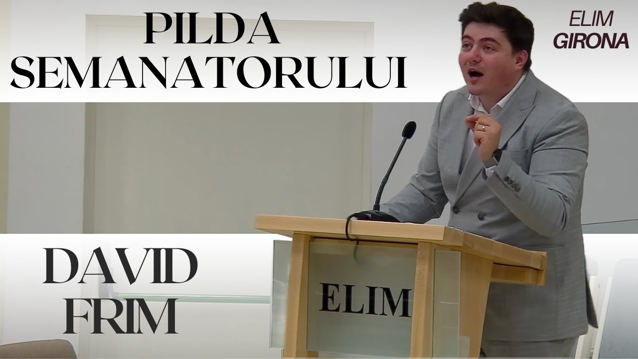 Pilda Semanatorului | David Frim - YouTube