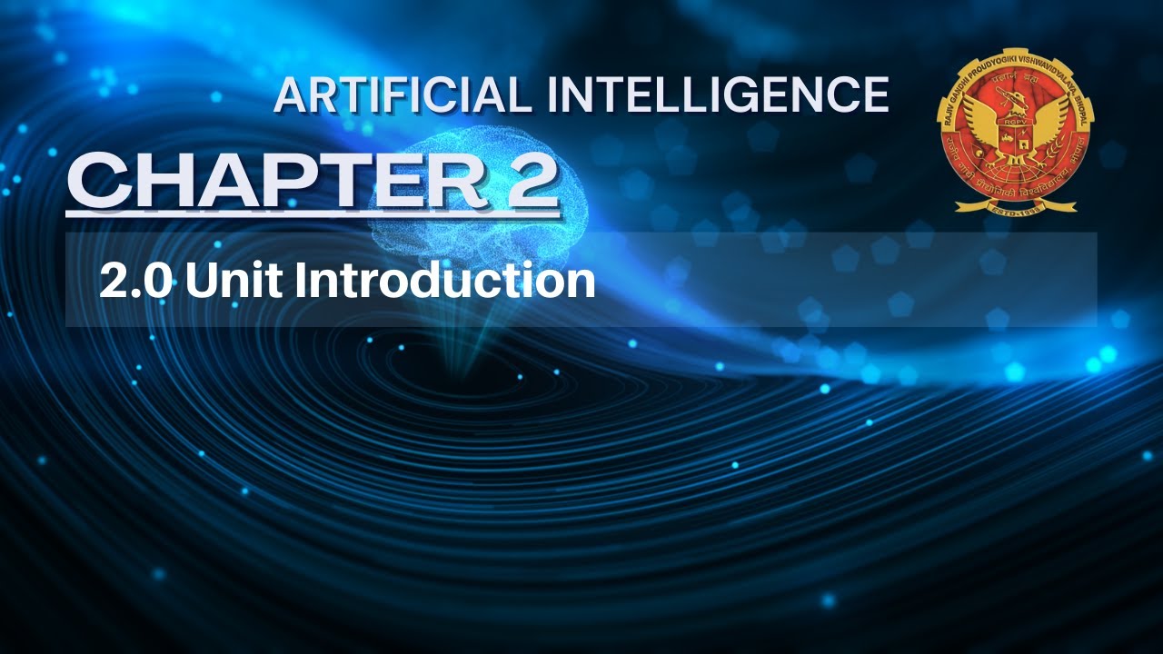 2.0 Unit Introduction | Chapter 2 | IT504 | Artificial Intelligence | RGPV - YouTube