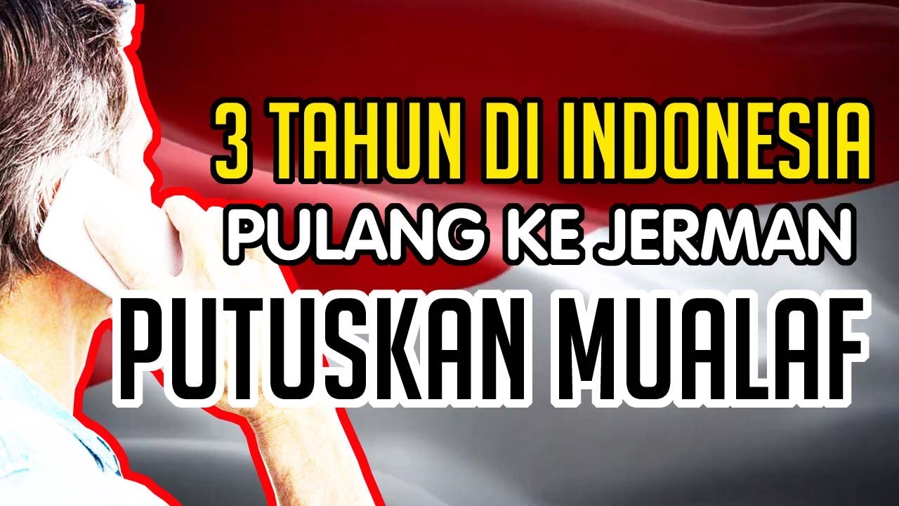 3 Tahun Di Indonesia Kembali Ke Jerman Putuskan Mualaf - YouTube