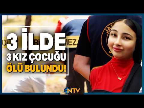 3 Farklı Kentte 3 Kız Çocuğu Şüpheli Şekilde Hayatını Kaybetti | NTV