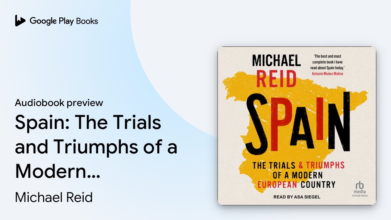 Spain: The Trials and Triumphs of a Modern… by Michael Reid · Audiobook ...
