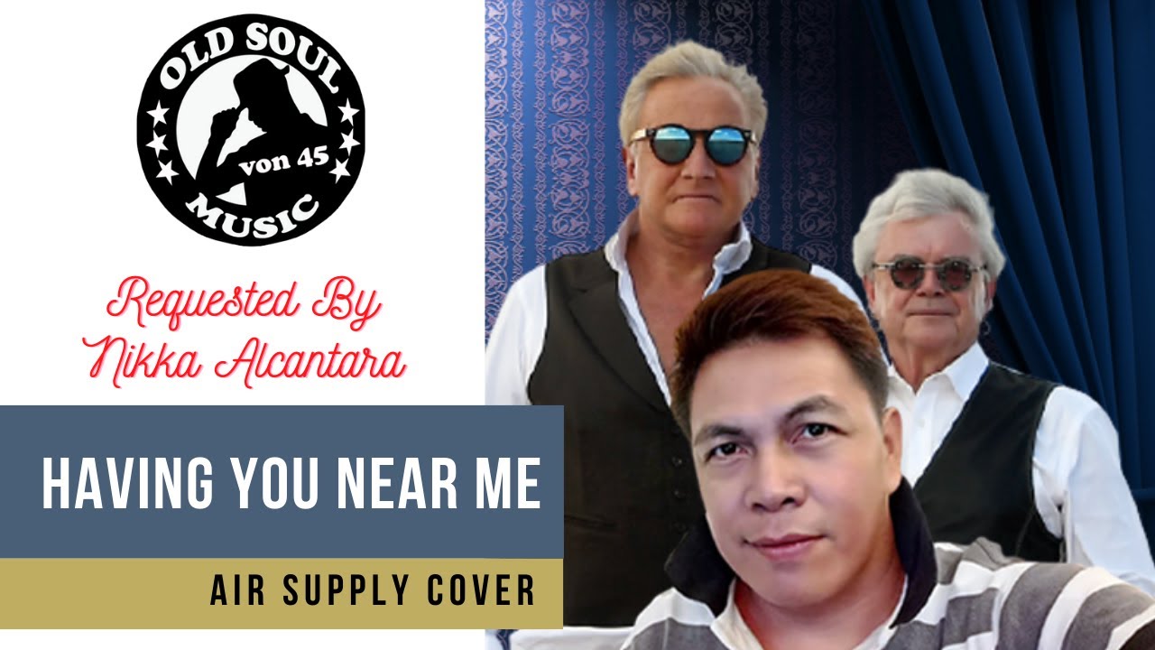 HAVING YOU NEAR ME (Air Supply Cover) // von 45 - YouTube