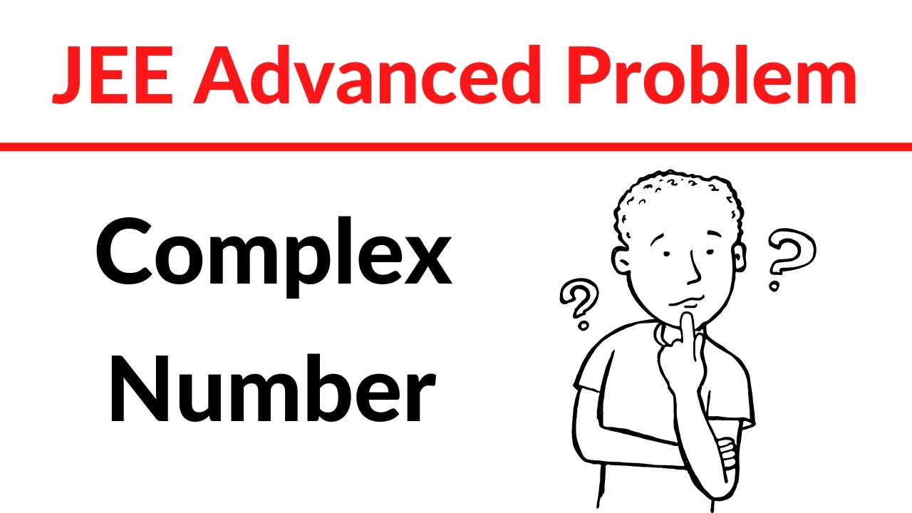 JEE Advanced Problem Solving Complex Numbers Mathematics Math JEE Advanced Problem Solving Complex Numbers Mathematics Math