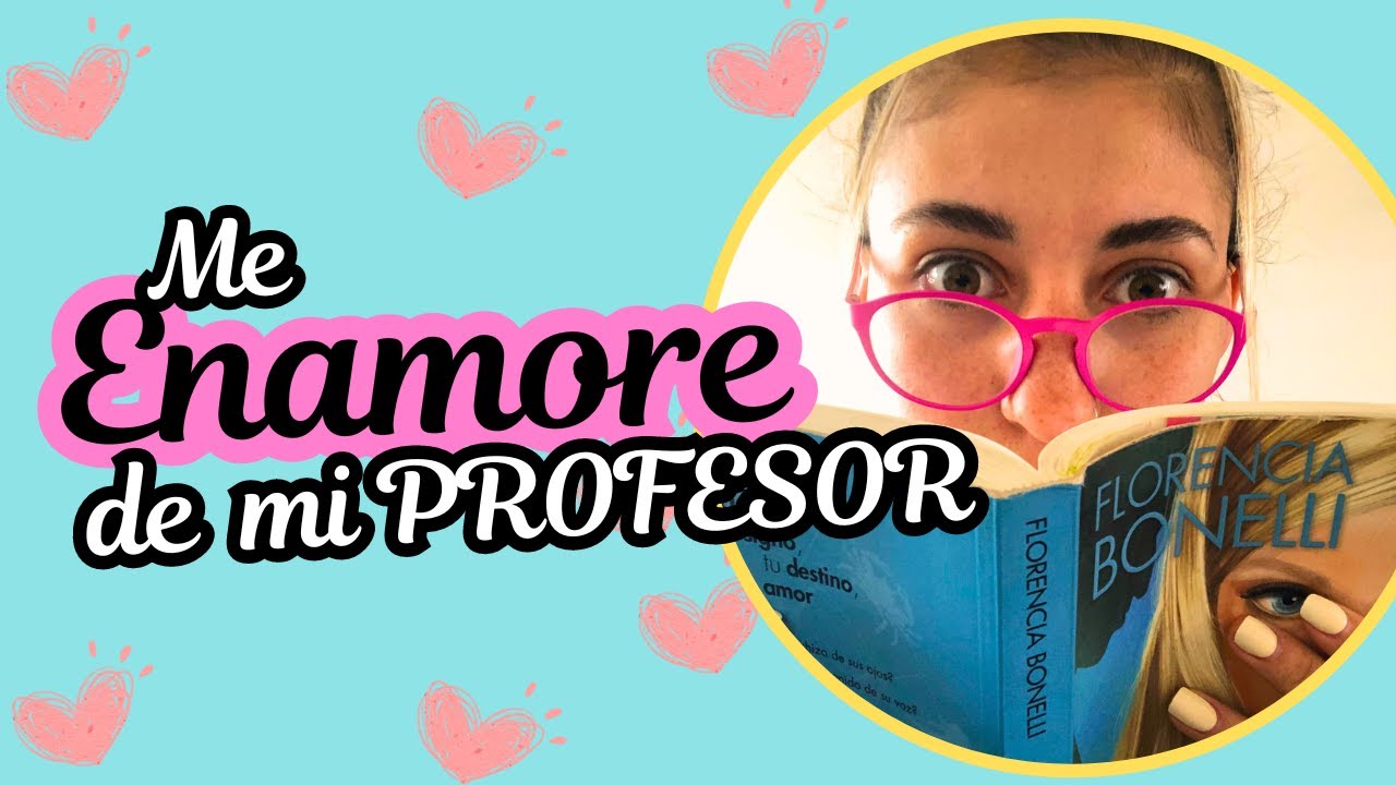 ME ENAMORE DE MI PROFESOR - YouTube