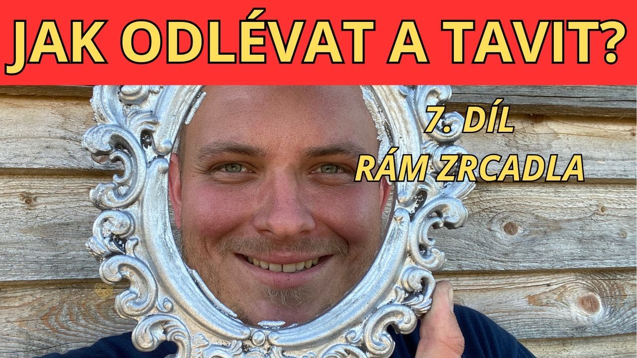 JAK ODLÉVAT A TAVIT | 7.Díl Výroba rámu zrcadla - YouTube