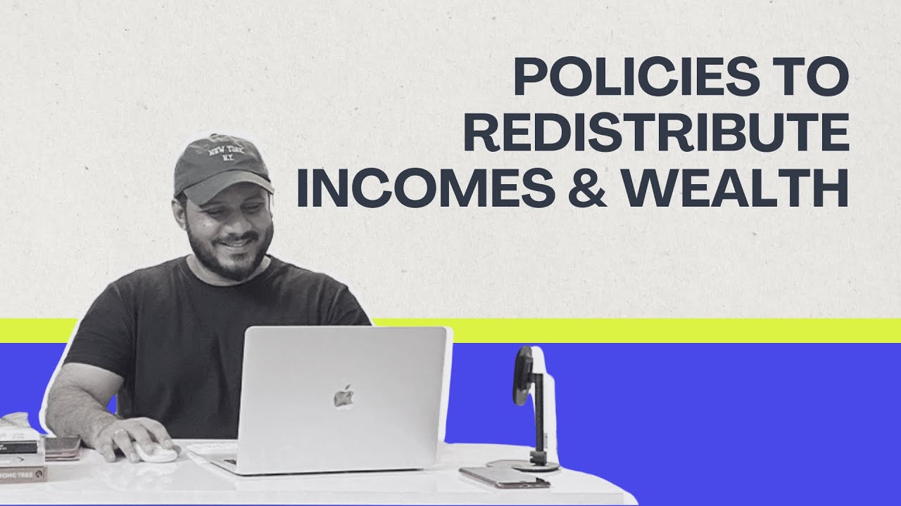 Policies To Redistribute Incomes & Wealth - YouTube