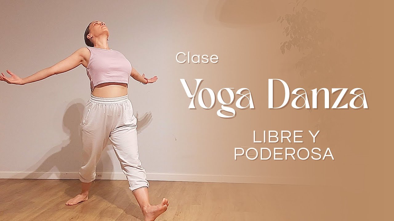 Clase Yoga Danza - Libre y poderosa 💫 - YouTube