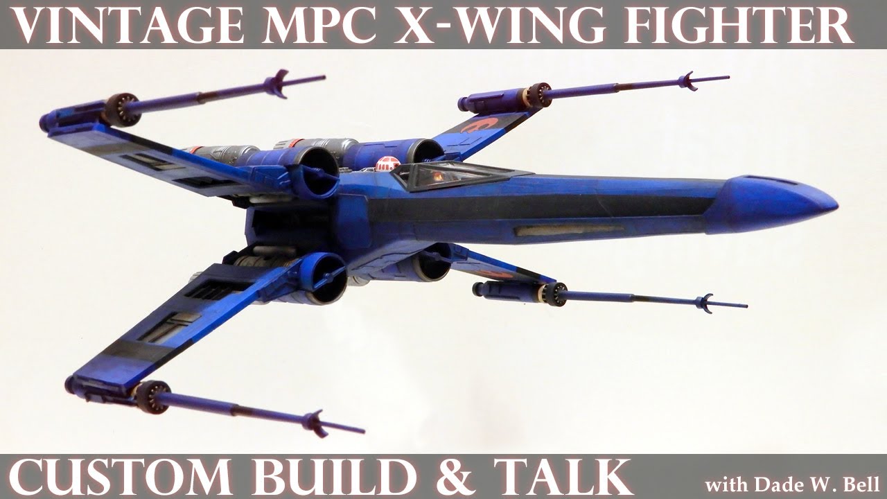 Vintage MPC X-Wing Fighter Custom Build - YouTube