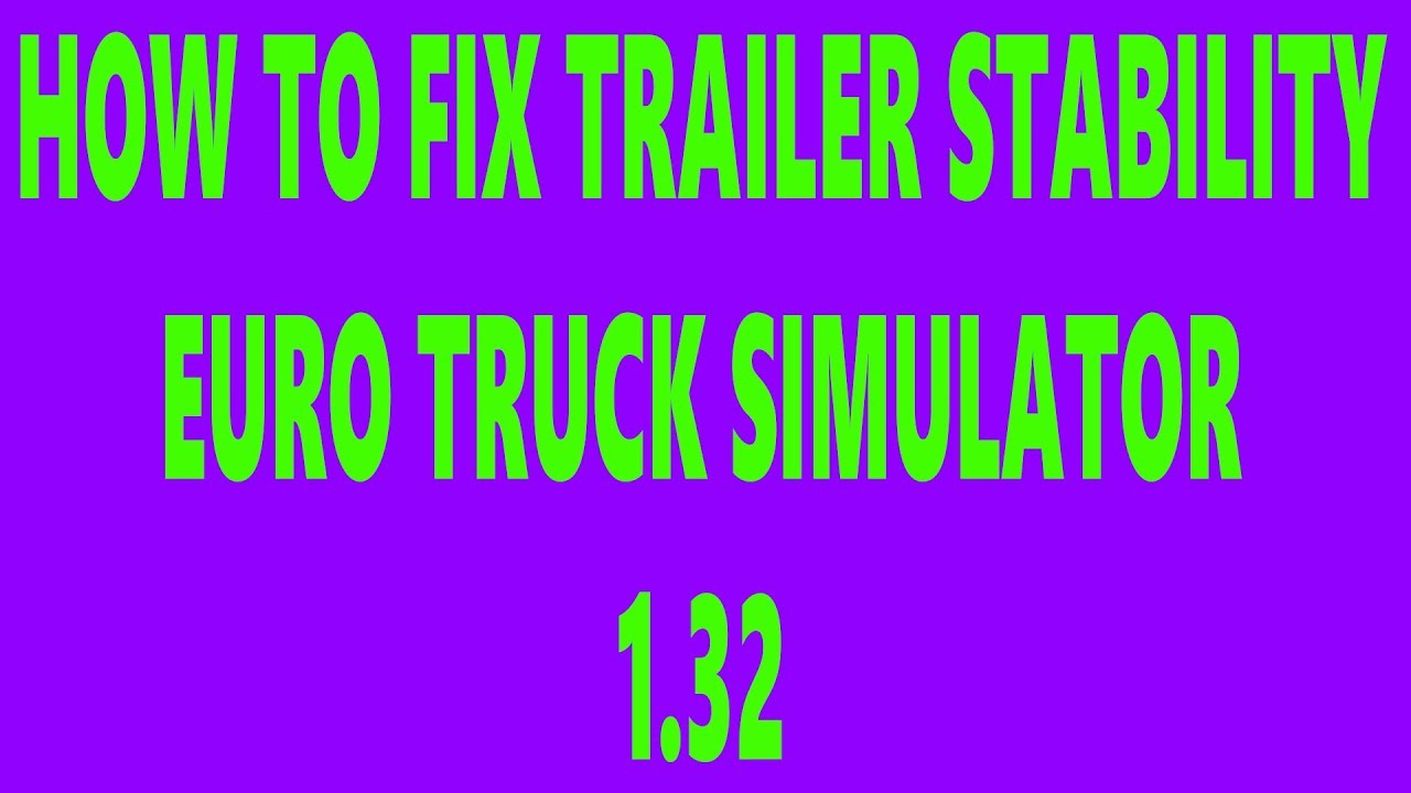 TRAILER STABILITY EURO TRUCK SIMULATOR 2 (EASY FIX) - YouTube