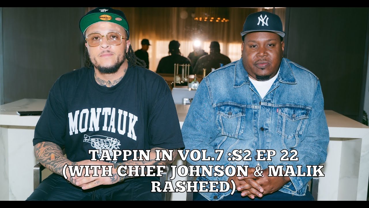 Tappin in : Volume 6 (with Chief Johnson & Malik Rasheed) - YouTube