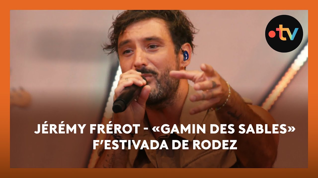 Jérémy Frérot «Gamin des sables» en live au F’Estivada de Rodez 2025 ...