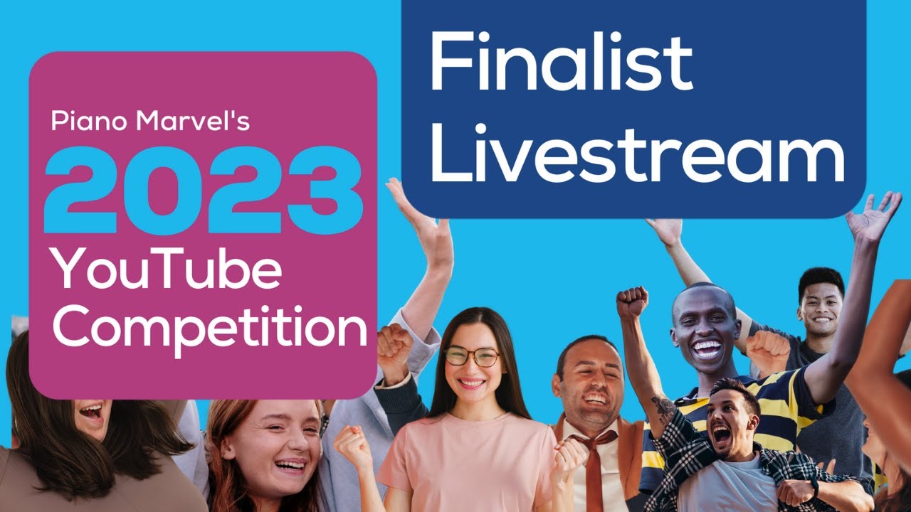Piano Marvel YouTube Competition 2023 - Finalists Livestream - YouTube