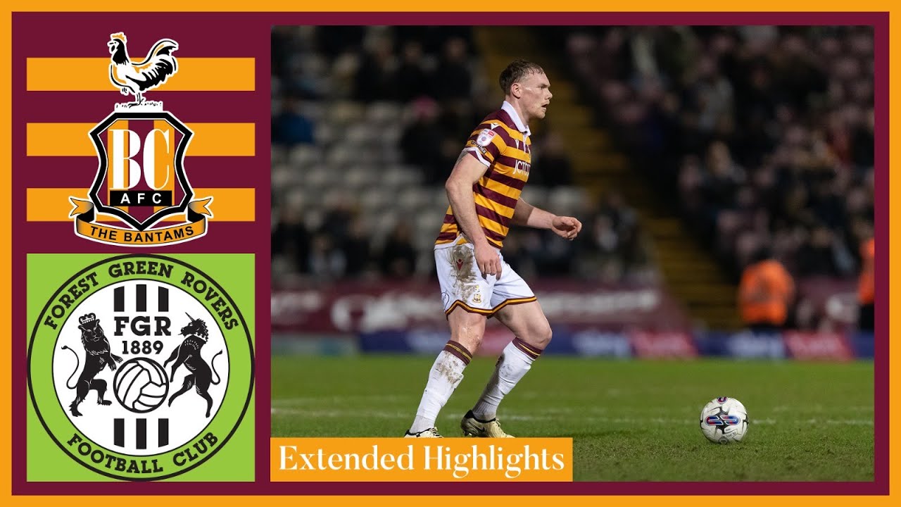 EXTENDED HIGHLIGHTS: Bradford City v Forest Green Rovers - YouTube
