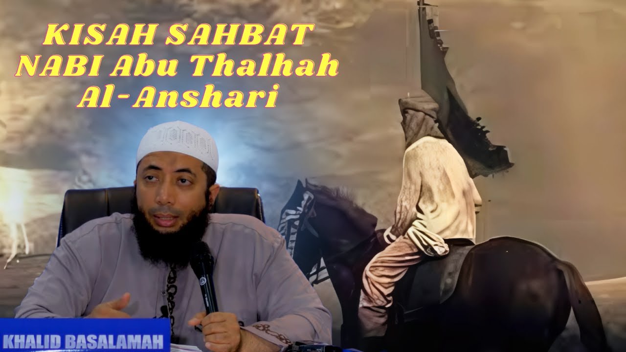 KISAH SAHABAT NABI ABU THALHAH AL ANSHARI 🔴 PEJUANG ISLAM | Khalid ...
